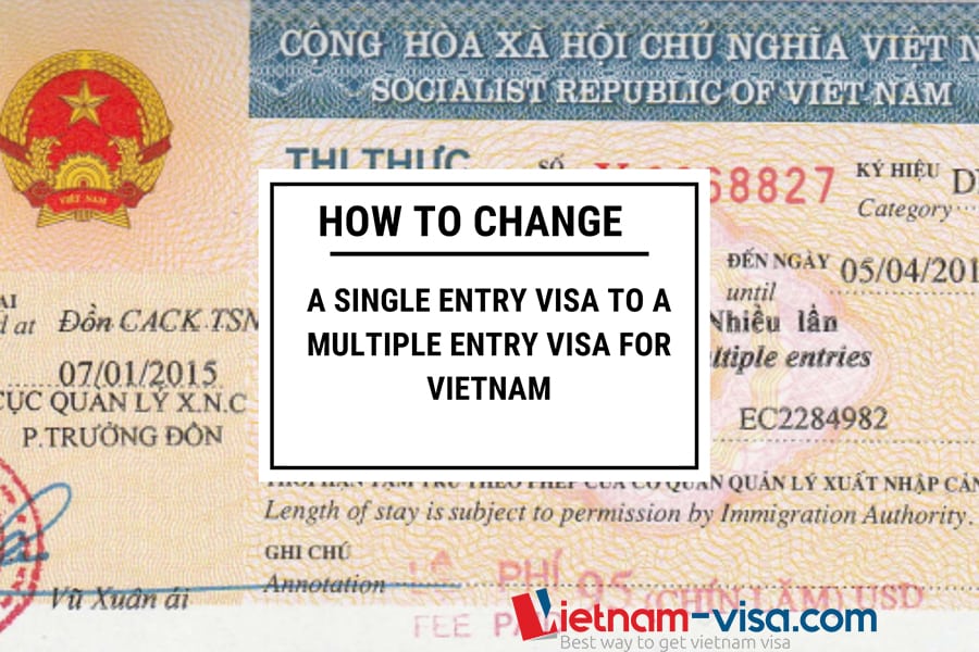 Change From Vietnam Single Entry Visa To Multiple Entry change-from-vietnam-single-entry-visa-to-multiple-entry